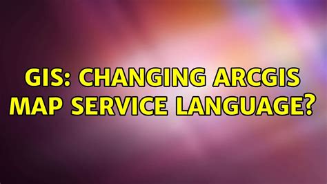 GIS Changing ArcGIS Map Service Language 2 Solutions YouTube