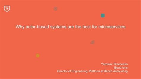 Why Actor Based Systems Are The Best For Microservices Pptx