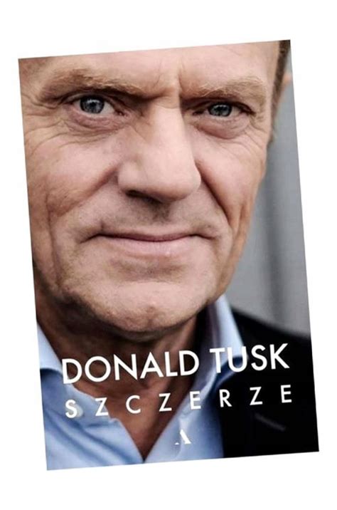 Szczerze Donald Tusk Biografie Wspomnienia 12562581208 Książka Allegro