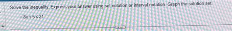 Solved Solve The Inequality Express Your Answer Using Set