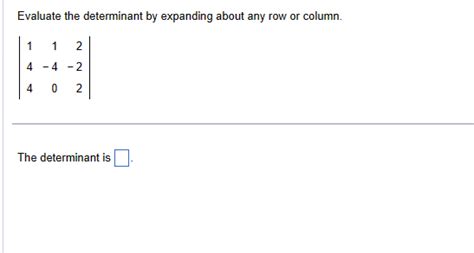 Solved Evaluate The Determinant By Expanding About Any Row