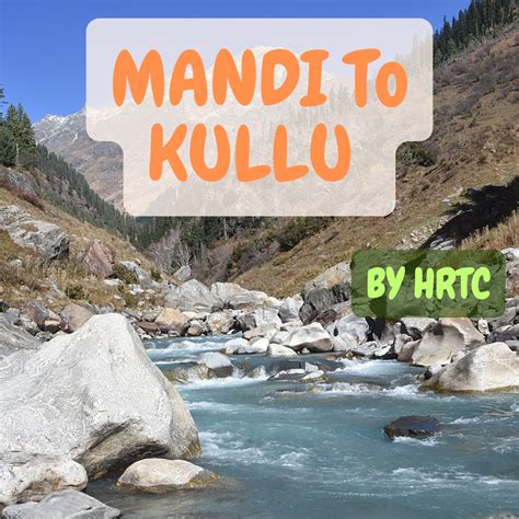 2025 Mandi To Kullu Hrtc Bus Time Table Your Perfect Travel Guide