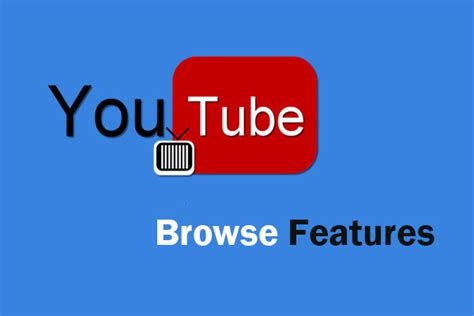 Youtube Browse Features Explained Everything You Should Know