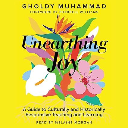 Unearthing Joy A Guide To Culturally And Historically