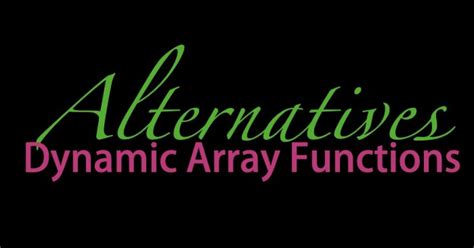 Alternatives To Dynamic Array Functions Exceljet