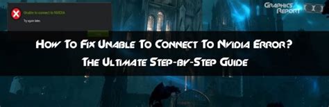How To Fix Unable To Connect To Nvidia Graphics Report
