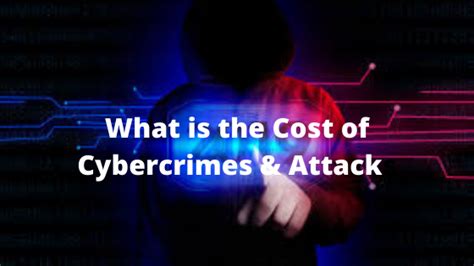 What Is The Cost Of Cybercrimes And Attacks Weborion™ Cyber Security