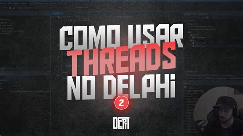 como usar threads no delphi 2 youtube