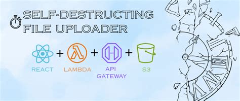 building a self destructing file uploader with aws lambda api gateway