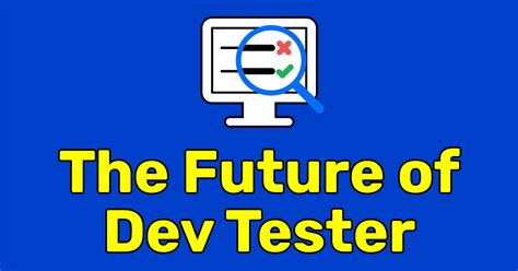 The Future Of Dev Tester
