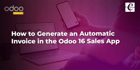 How To Generate An Automatic Invoice In The Odoo 16 Sales App