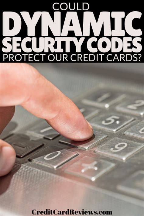 Could Dynamic Security Codes Protect Our Credit Cards CreditCardReviews Com