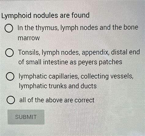 Lymphoid Nodules Are Found In The Thymus Lymph Nodes And The Bone Marrow Tonsils Lymph Nodes