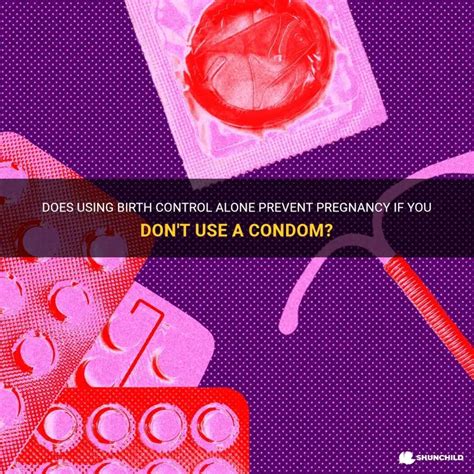 does using birth control alone prevent pregnancy if you don t use a