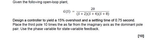 Solved Given The Following Open Loop Plant G S S Chegg
