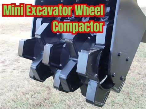 How Mini Excavator Wheel Compactor Can Help You Achieve Greater Efficiency In Tight Spaces