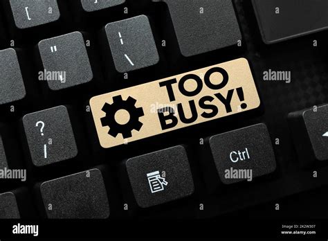 Text Showing Inspiration Too Busy Business Idea No Time To Relax No Idle Time For Have So Much