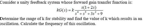solved consider a unity feedback system whose forward gain transfer