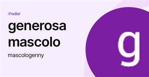 Generosa Mascolo Mascologenny Profile Padlet
