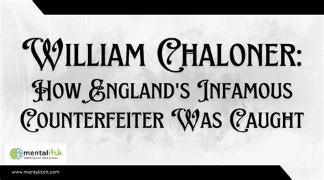 William Chaloner How Englands Infamous Counterfeiter Was Caught Mental Itch