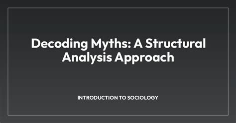 Decoding Myths A Structural Analysis Approach • Sociologyinstitute
