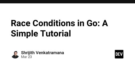 race conditions in go a simple tutorial dev community