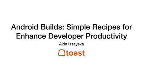 Android Builds Simple Recipes For Enhance Developer Productivity