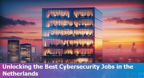 Top Cybersecurity Employers In Netherlands Whos Hiring And What They