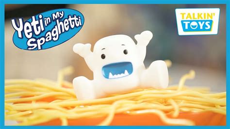 Yeti In My Spaghetti Talkin Toys Youtube