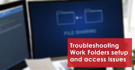 Solved Work Folders Setup And Access Issues MachSol Blog