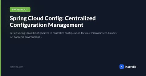 Spring Cloud Config Centralized Configuration Management Katyella