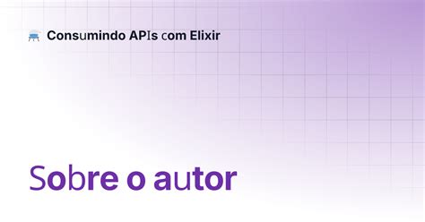 Sobre O Autor Consumindo Apis Com Elixir