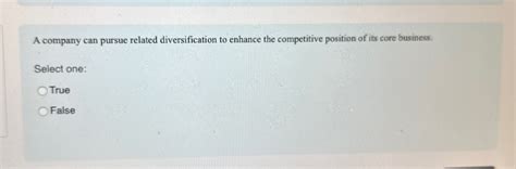 Solved A Company Can Pursue Related Diversification To