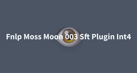 Mu Fnlp Moss Moon Sft Plugin Int At Main