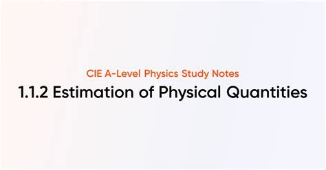 Estimation Of Physical Quantities 112 Cie A Level Physics Notes