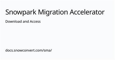 Download And Access Snowpark Migration Accelerator