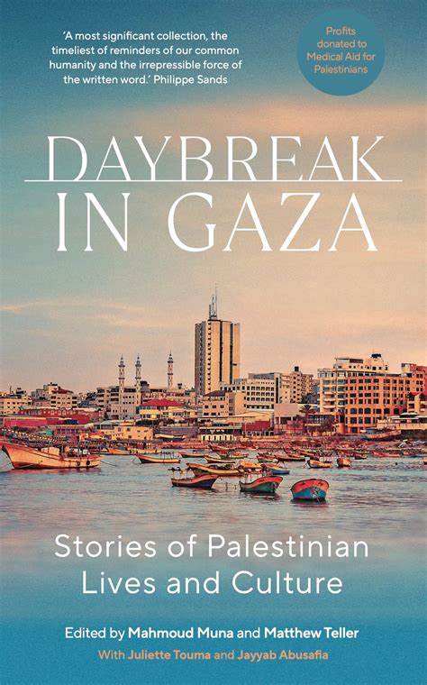Daybreak In Gaza Stories Of Palestinian Lives And Culture The