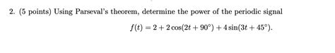 solved 5 ﻿points ﻿using parseval s theorem determine the