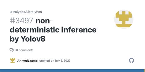 Non Deterministic Inference By Yolov8 · Issue 3497 · Ultralyticsultralytics · Github