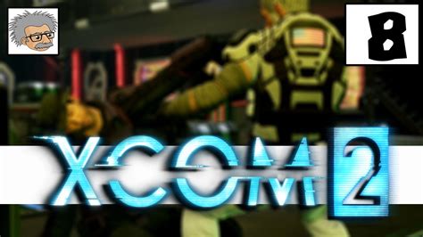 Lets Play Xcom 2 Ep 8 Advent Blacksite Mission Pt 2 X Com 2 Pc Gameplay Lets Play