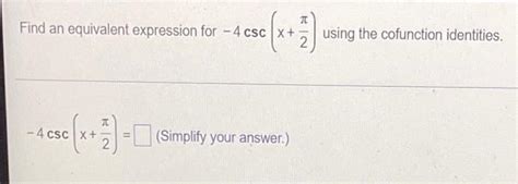 Solved Find An Equivalent Expression For 4 Csc X Na Using Chegg Com