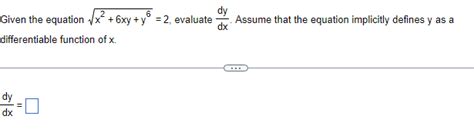 Solved Given The Equation X2 6xy Y6 2 Evaluate Dxdy Assume