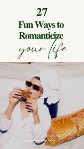 27 Simple Ways to Romanticize Your Life Every Day - Dream with Harsha