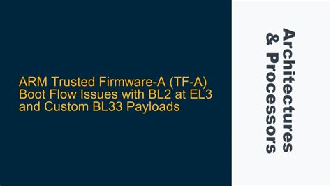 Arm Trusted Firmware A Tf A Boot Flow Issues With Bl2 At El3 And