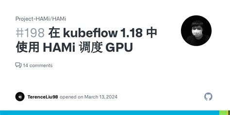 在 Kubeflow 118 中使用 Hami 调度 Gpu · Issue 198 · Project Hamihami · Github