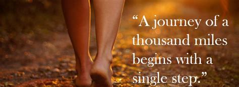 A Journey Of A Thousand Miles Begins With A Single Step