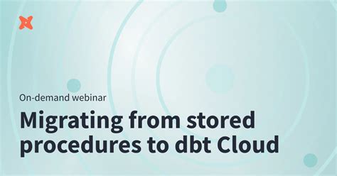 Migrate From Stored Procedures To Dbt Cloud Dbt Labs