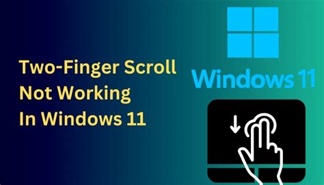 Two Finger Scroll Not Working In Windows 11 Fix It 2024