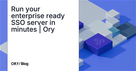 Run Your Enterprise Ready Sso Server In Minutes Ory