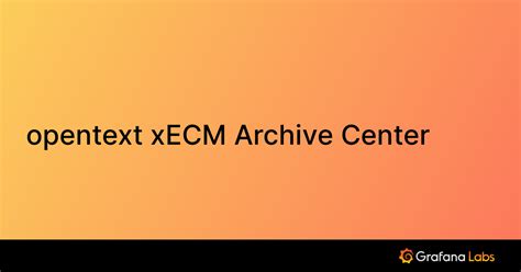 Opentext Xecm Archive Center Grafana Labs